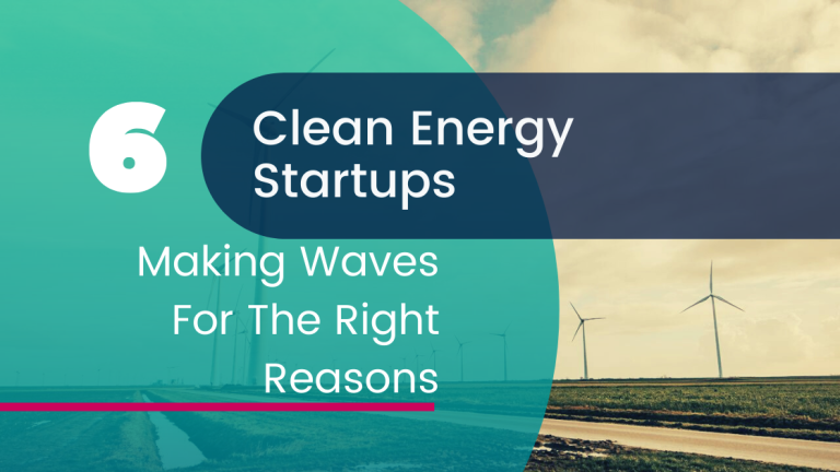 6 Clean Energy Startups Making Waves For The Right Reasons - Spacewell ...